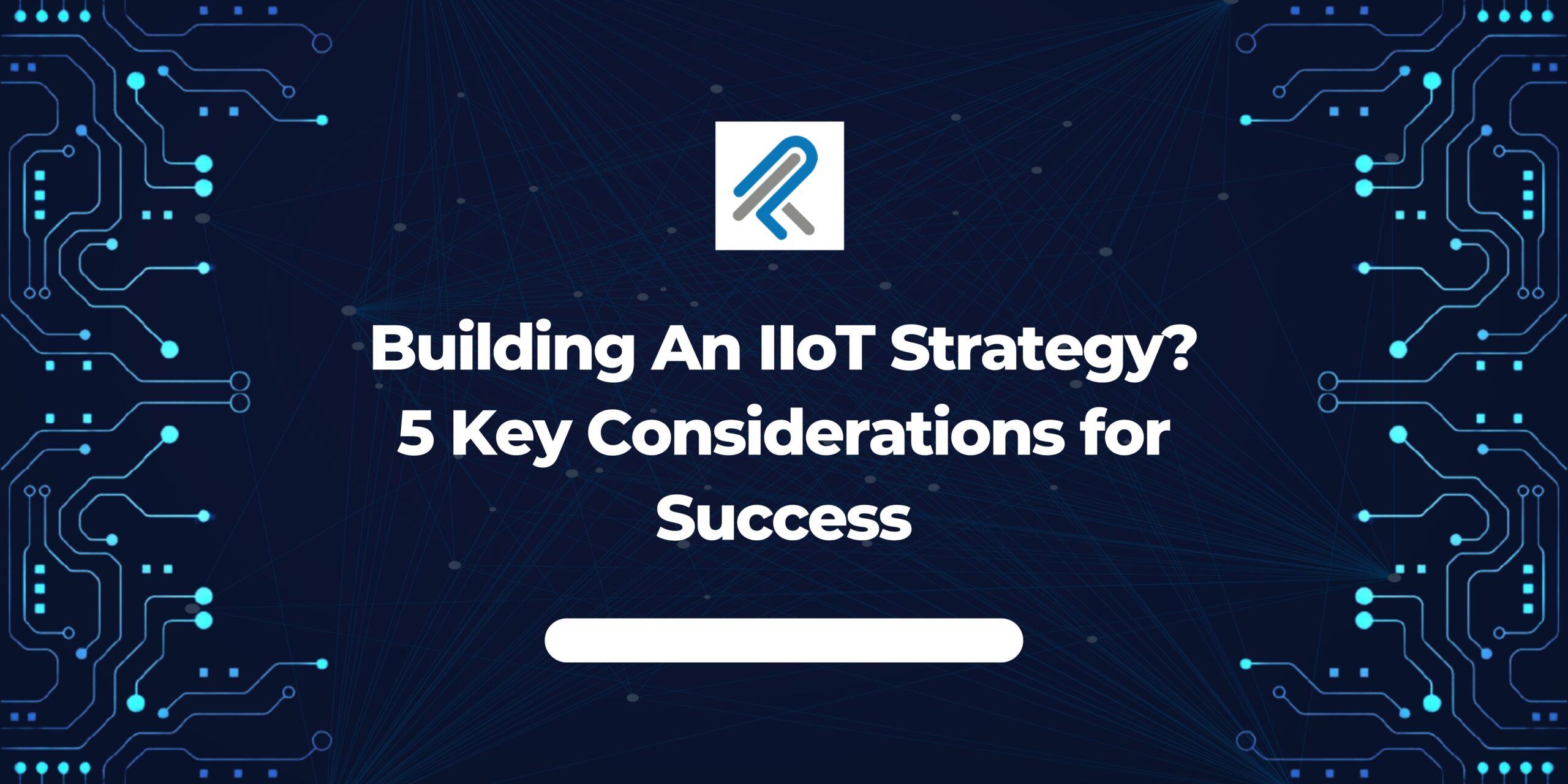 Building An IIoT Strategy? 5 Key Considerations for Success - parangat