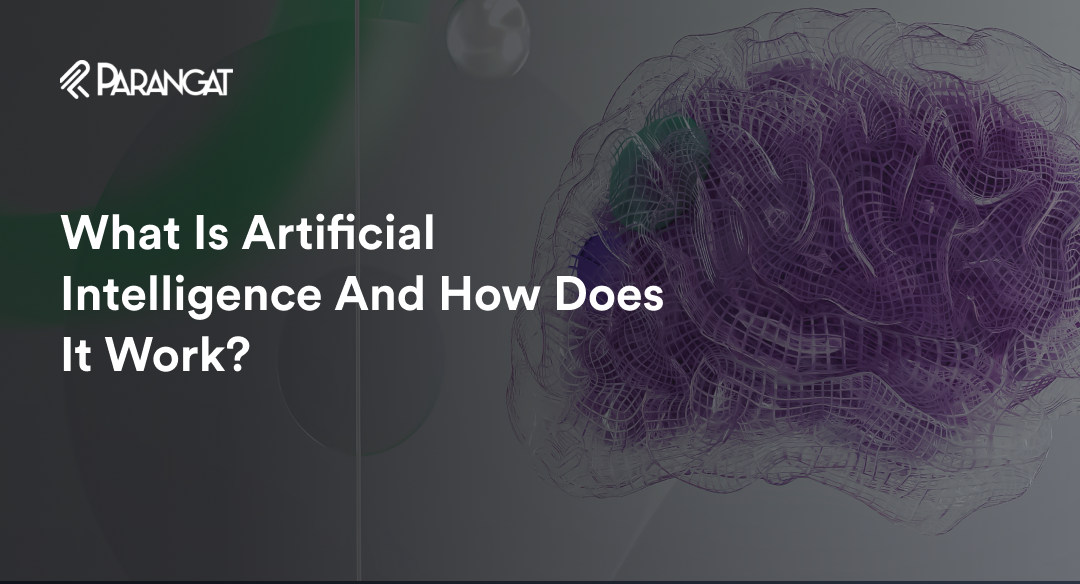 What Is Artificial Intelligence And How Does It Work? - Parangat ...