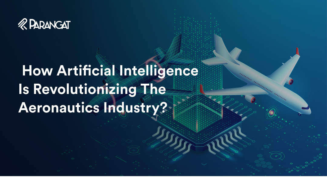 How Artificial Intelligence Is Revolutionizing The Aeronautics Industry