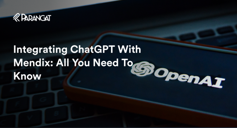 Integrating ChatGPT with Mendix: All you Need to Know - Parangat Technologies