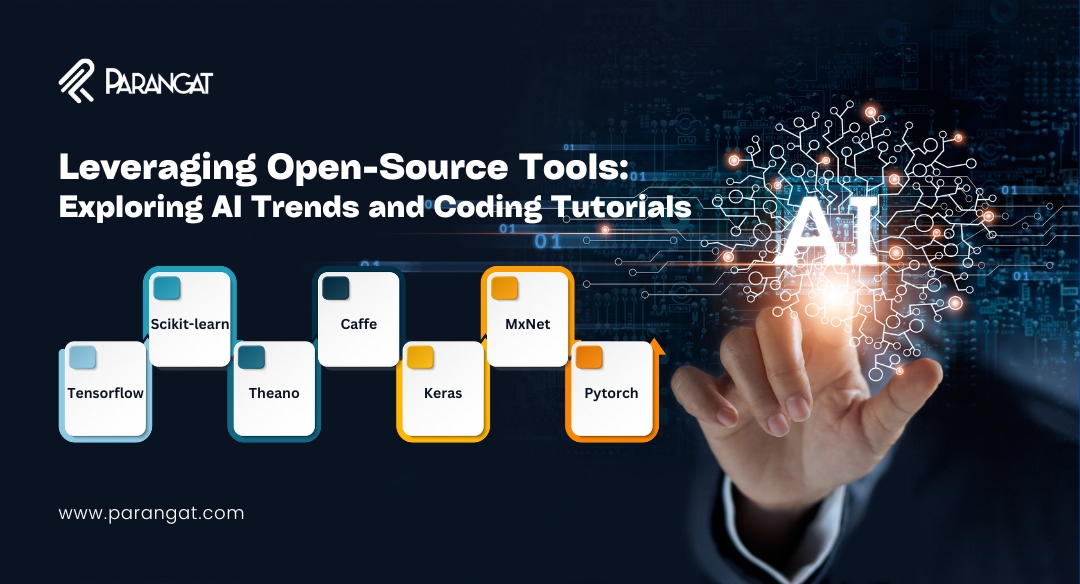 Leveraging Open Source Tools Exploring Ai Trends And Coding Tutorials Parangat Technologies 0958