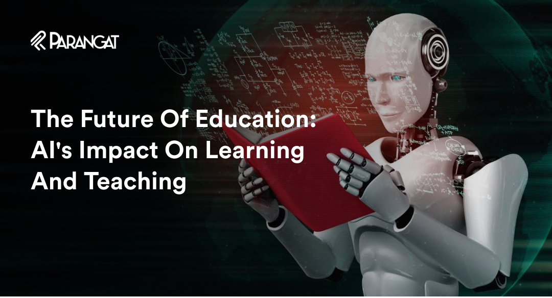 The Future Of Education: AI's Impact On Learning And Teaching ...