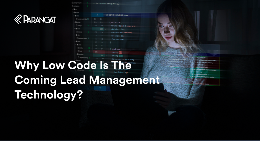 Why Low Code Is the Coming Lead Management Technology? - Parangat Technologies