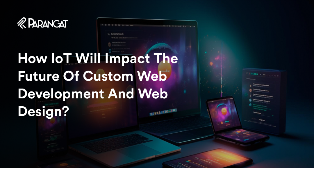 How IoT Will Impact the Future of Custom Web Development and Web Design ...