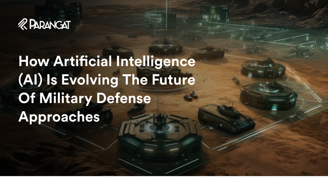 How Artificial Intelligence (AI) is Evolving the Future of Military Defense Approaches ...