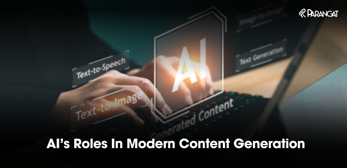 From Ideas to Impact: AI's Role in Modern Content Generation - Parangat ...