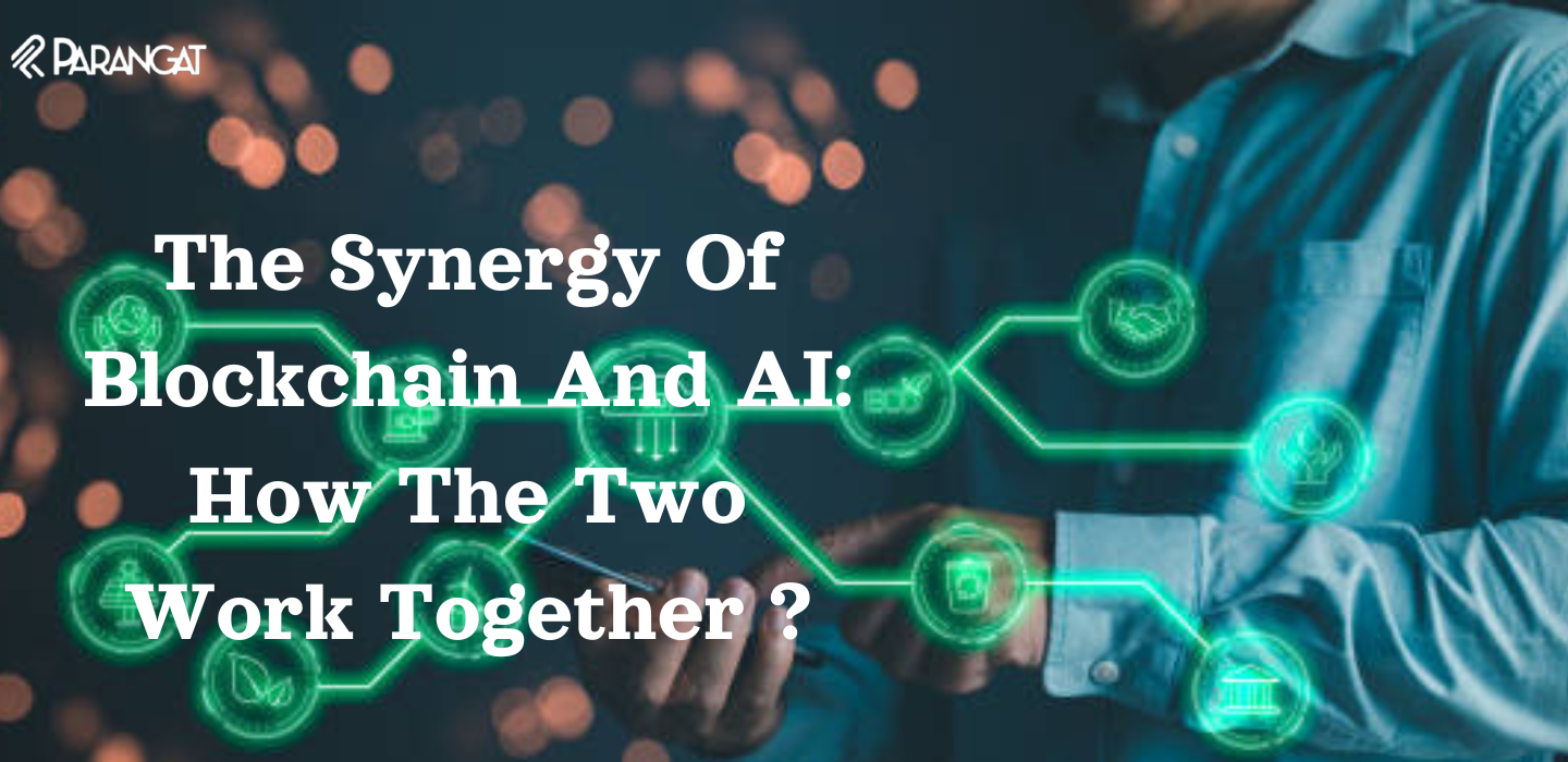 The Synergy of Blockchain and AI: How the Two Work Together? - Parangat ...