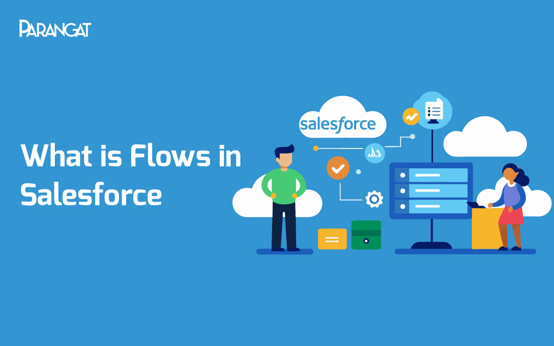 What is Flows in Salesforce - Parangat Technologies