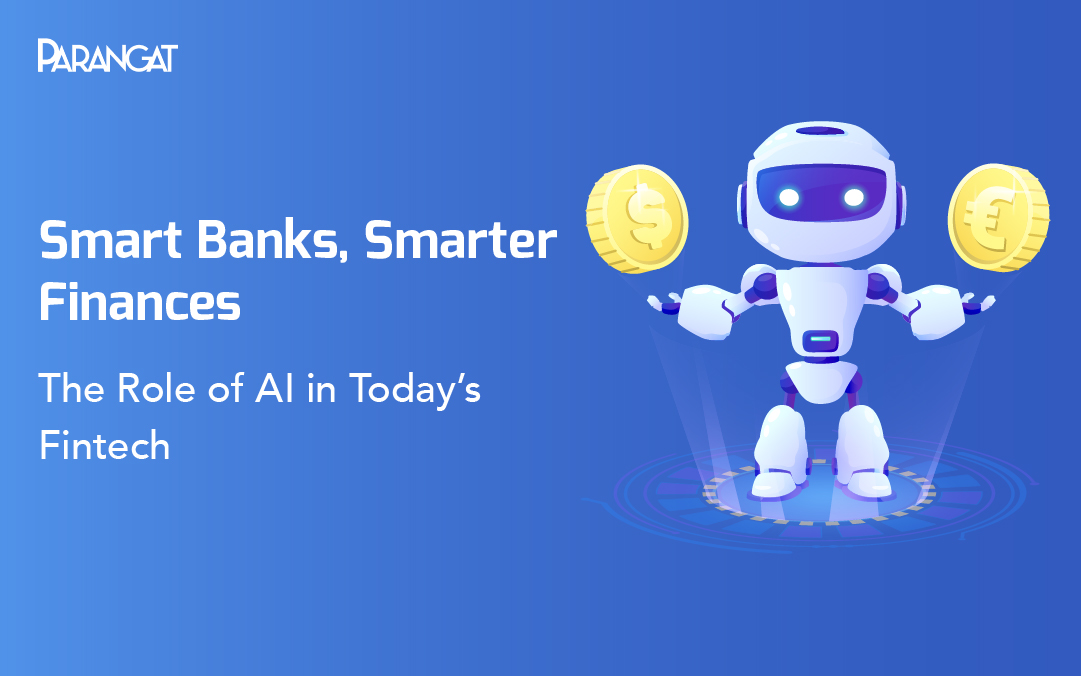 The Role Of AI In Fintech: Smart Banks, Smarter Finances
